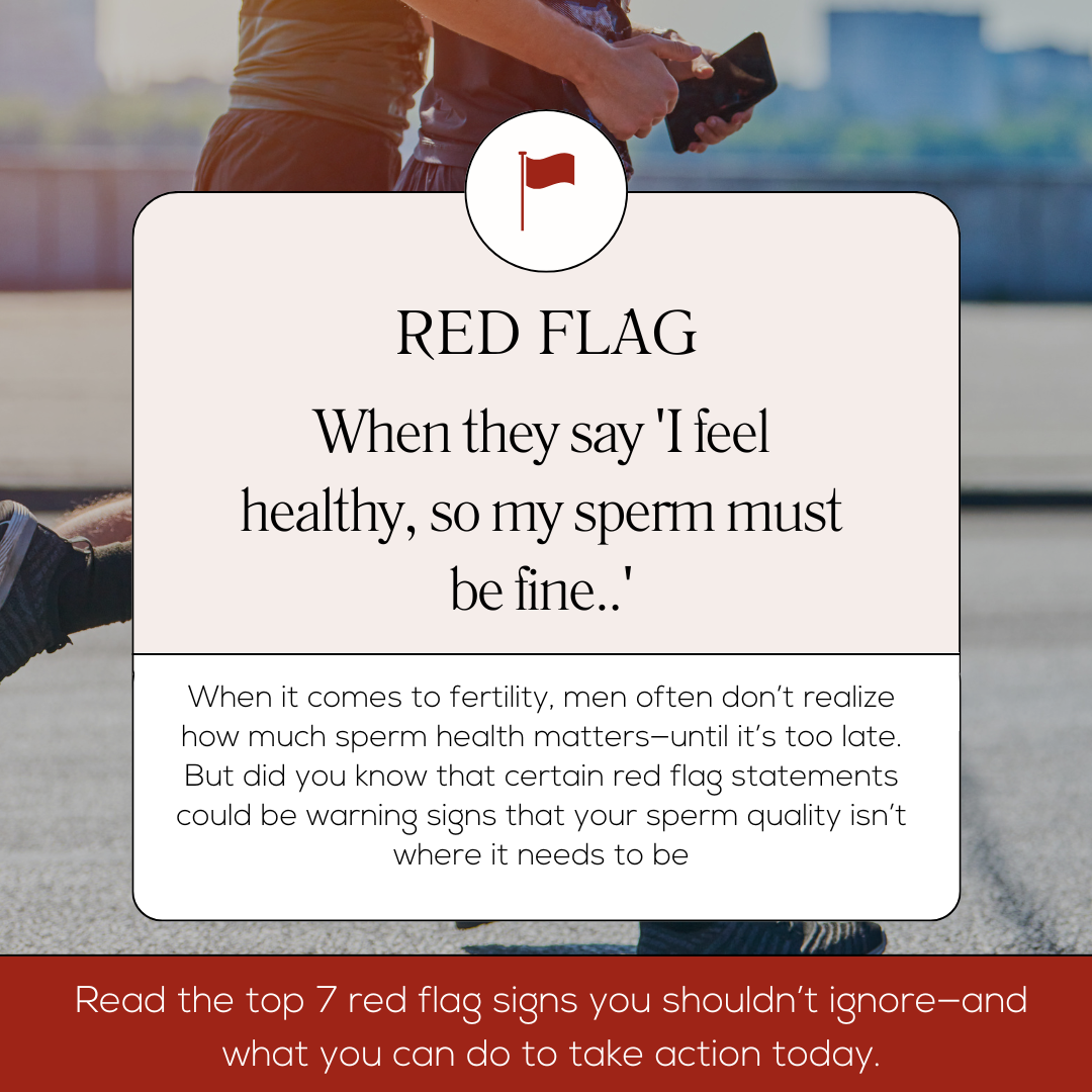 Don’t Ignore These Red Flags for Your Sperm Health